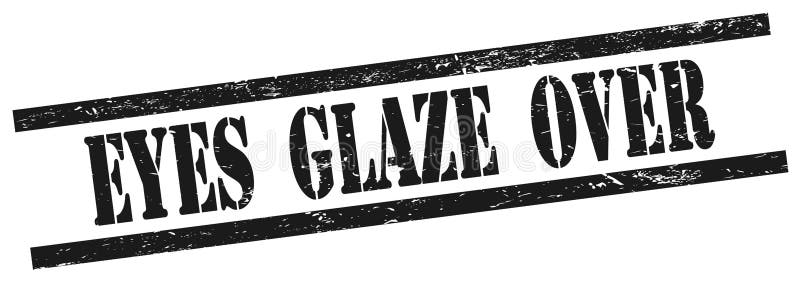 EYES GLAZE OVER Text on Black Grungy Rectangle Stamp Stock Illustration ...