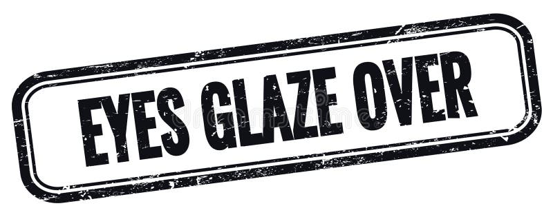 EYES GLAZE OVER Text on Black Grungy Vintage Stamp Stock Illustration ...