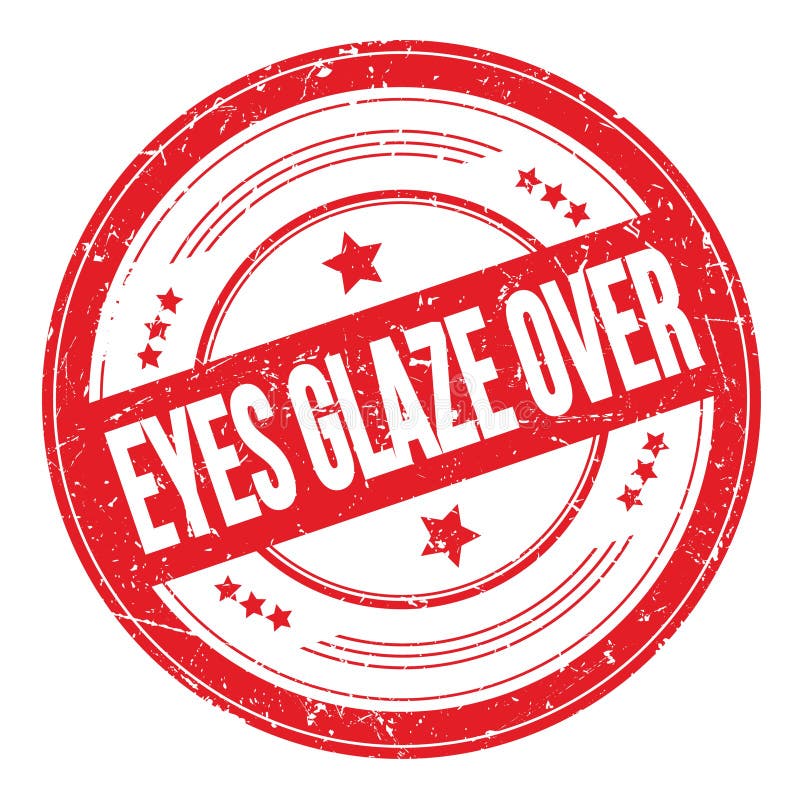 EYES GLAZE OVER Text on Red Round Grungy Stamp Stock Illustration ...