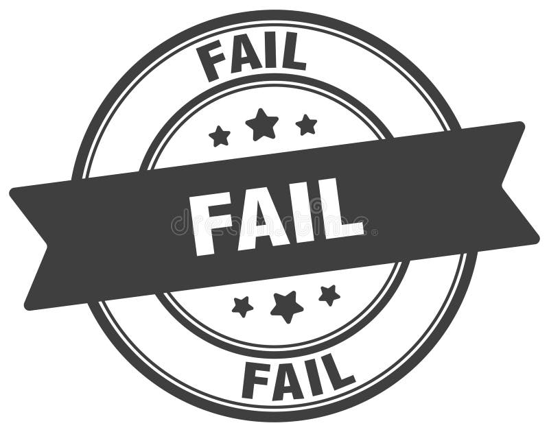 Fail Stamp. Fail Label on Transparent Background. Round Sign Stock ...