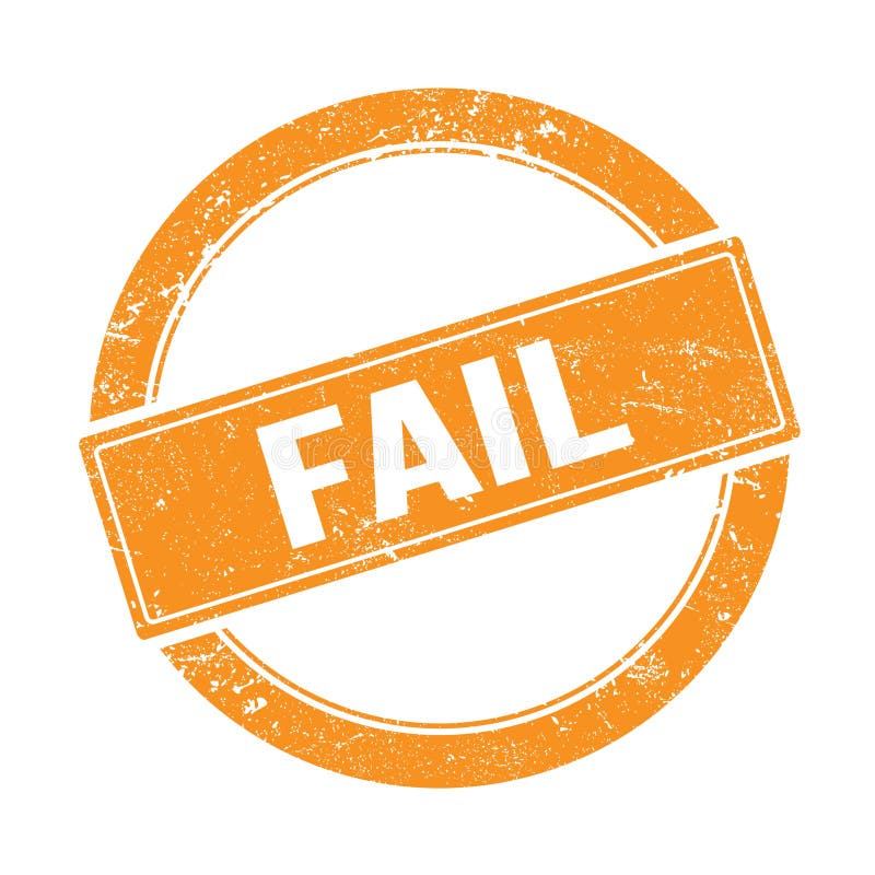 FAIL Text on Orange Grungy Round Stamp Stock Illustration ...