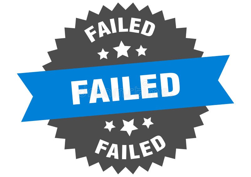 Failed stock vector. Illustration of blue, sticker, template - 160544599