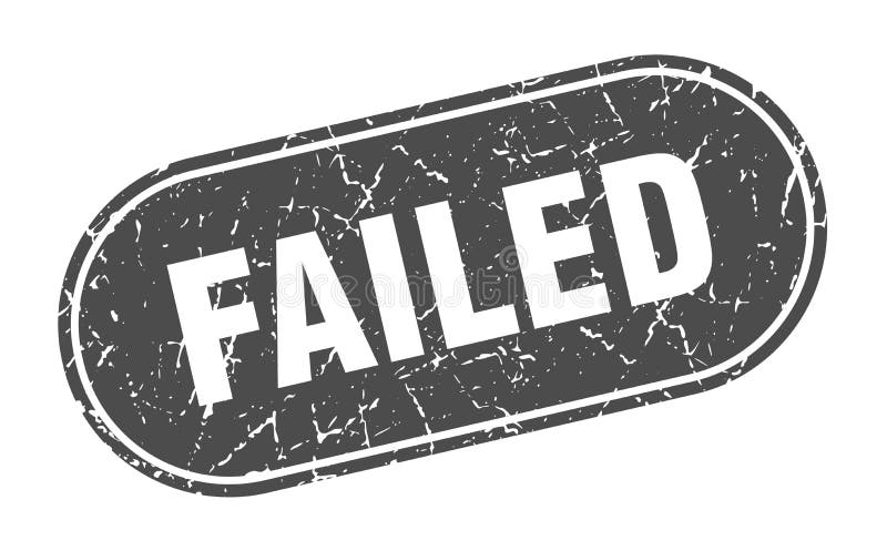 Failed Sign. Failed Grunge Stamp Stock Vector - Illustration of rubber ...