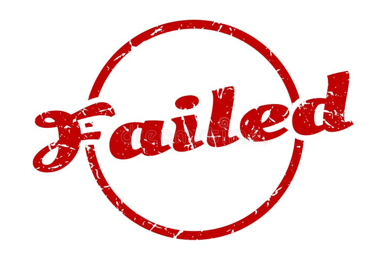 Failed Sign. Failed Grunge Stamp Stock Vector - Illustration of rubber ...