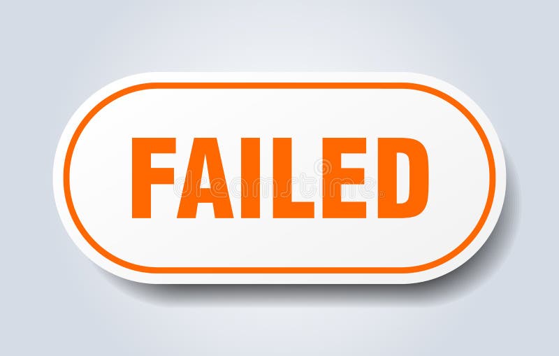 Failed sticker. stock vector. Illustration of peel, badge - 153820437