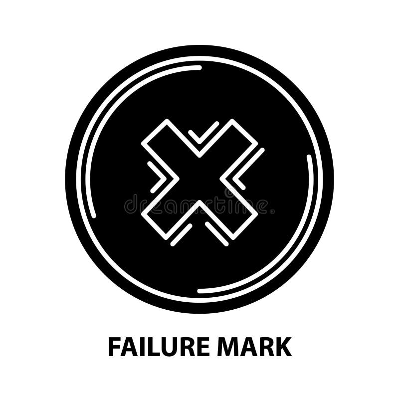 Failure Mark Icon, Black Vector Sign with Editable Strokes, Concept ...