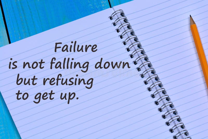 Failure is Not Falling Down but Refusing To Get Up Text on Notebook ...