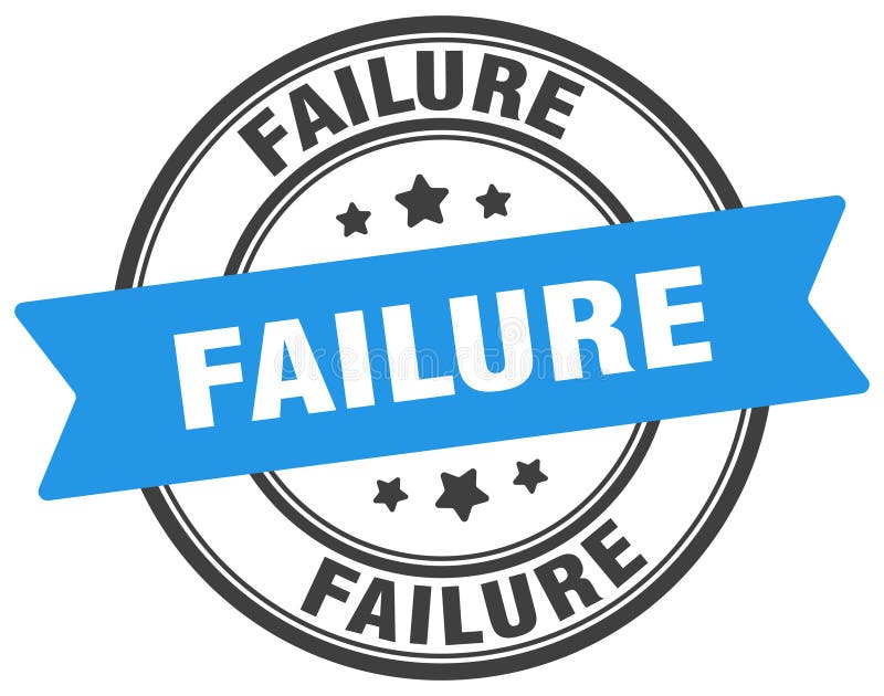 Failure Stamp. Failure Label on Transparent Background. Round Sign ...