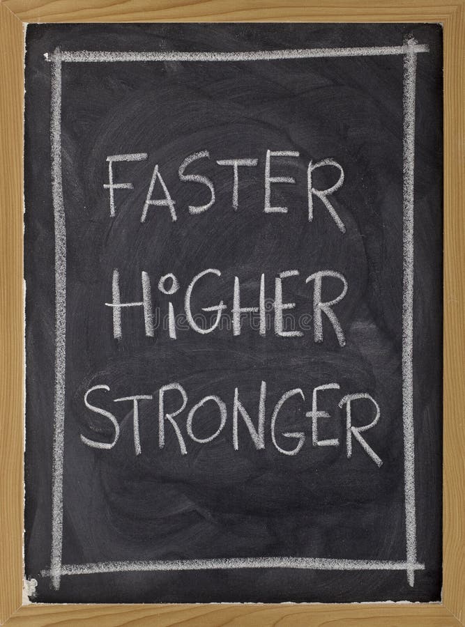 Faster, Higher, Stronger on Blackboard Stock Photo - Image of ...