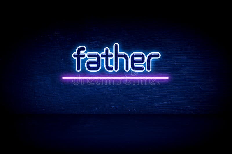 Father - Blue Neon Announcement Signboard Stock Photo - Image of ...