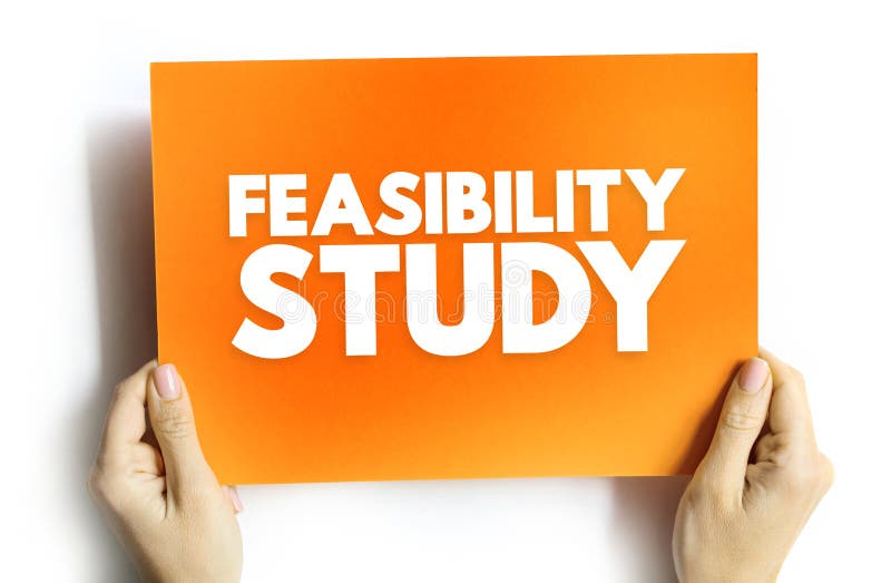 Feasibility Study - Assessment of the Practicality of a Proposed ...