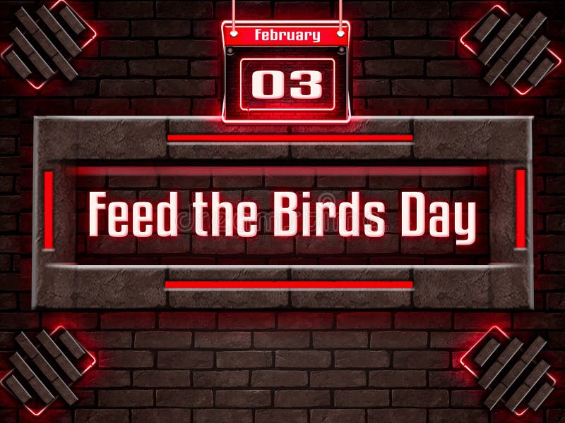 03 February, Feed the Birds Day, Neon Text Effect on Bricks Background ...