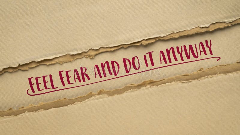 Feel Fear and Do it Anyway - Challenge, Courage and Personal ... Feel Fear and Do it Anyway - Challenge, Courage and Personal ...