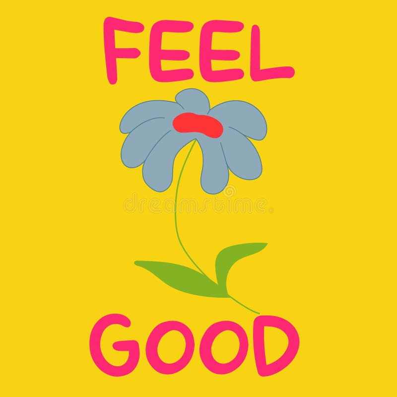 Feel Good Text with Flower. Surreal Psychedelic Vector Illustration ...