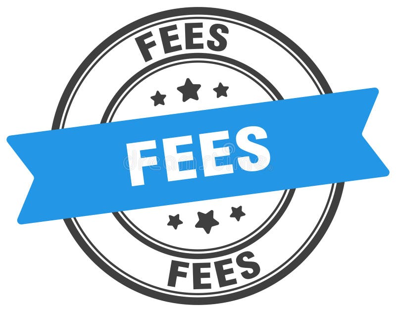 Fees Stamp. Fees Label on Transparent Background. Round Sign Stock ...