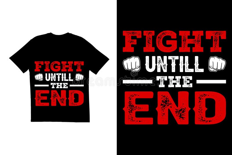 Fight until the End T Shirt Design. Typography T Shirt Design. Fighting ...