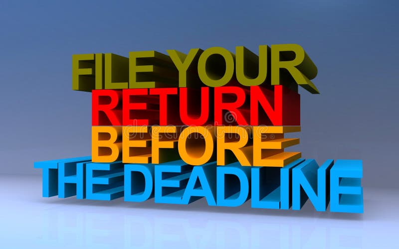 File Your Return before the Deadline on Blue Stock Image - Image of ...