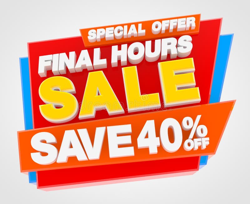 FINAL HOURS SALE SAVE 40 SPECIAL OFFER Illustration 3D Rendering Stock ...