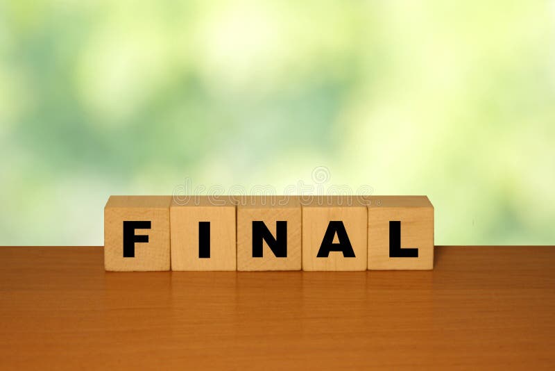 FINAL Message Word On A Wooden Desk On Cube Blocks With A Green Nature ...