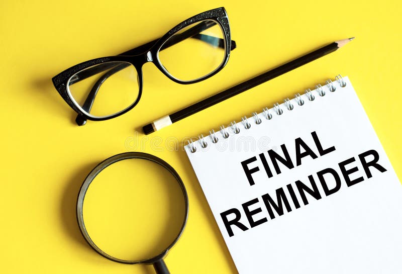 Final Reminder Phrase Written on a Notebook with Glasses, Magnifying ...