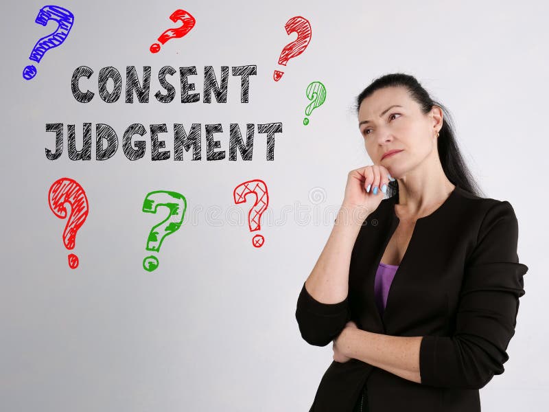 Financial Concept Meaning CONSENT JUDGEMENT Question Marks with Phrase ...