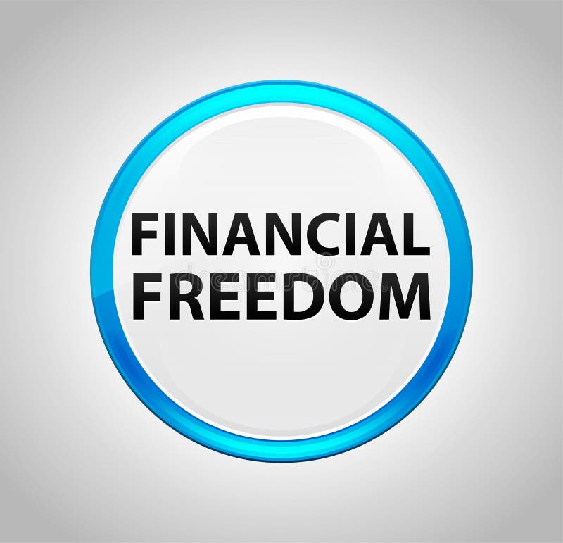 Financial Freedom Round Blue Push Button Stock Illustration ...