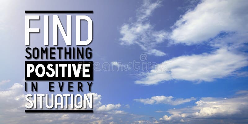 Find Something Positive in Every Situation - Inspirational Quote Stock ...