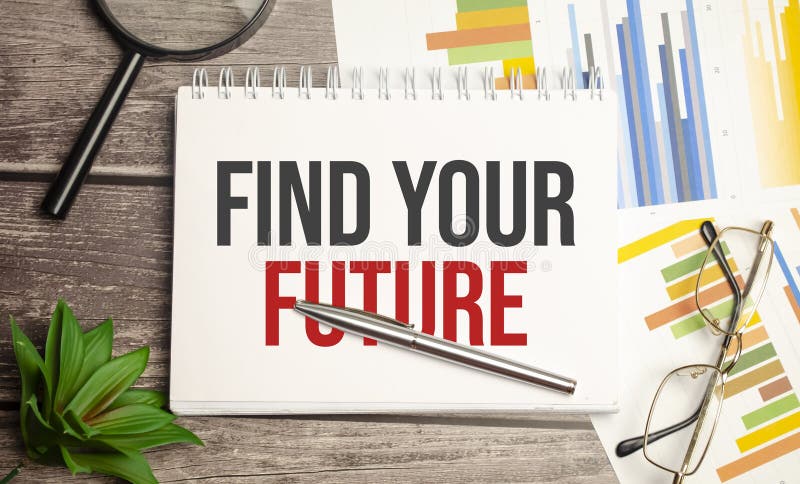 Find Your Future Words on Notepad and Charts Stock Image - Image of ...