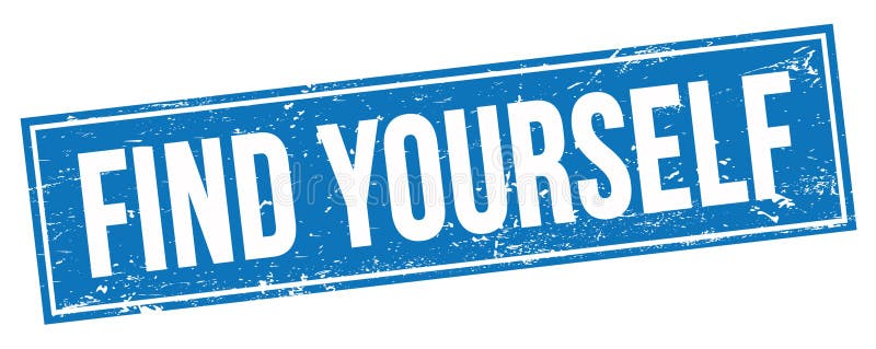 FIND YOURSELF Text on Blue Grungy Rectangle Stamp Stock Illustration ...
