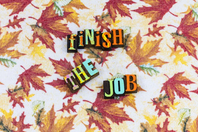 Finish the Job Project Process Stock Image - Image of text, letterpress ...