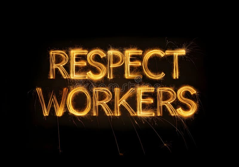 Fire and Sparks Forming the Words RESPECT WORKERS. Stock Illustration ...