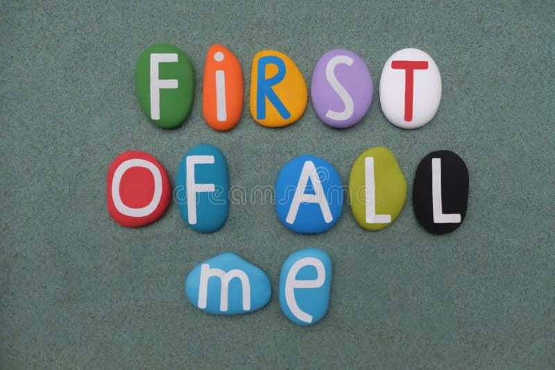 First of All, Me, Creative Slogan Composed with Multi Colored Stone ...