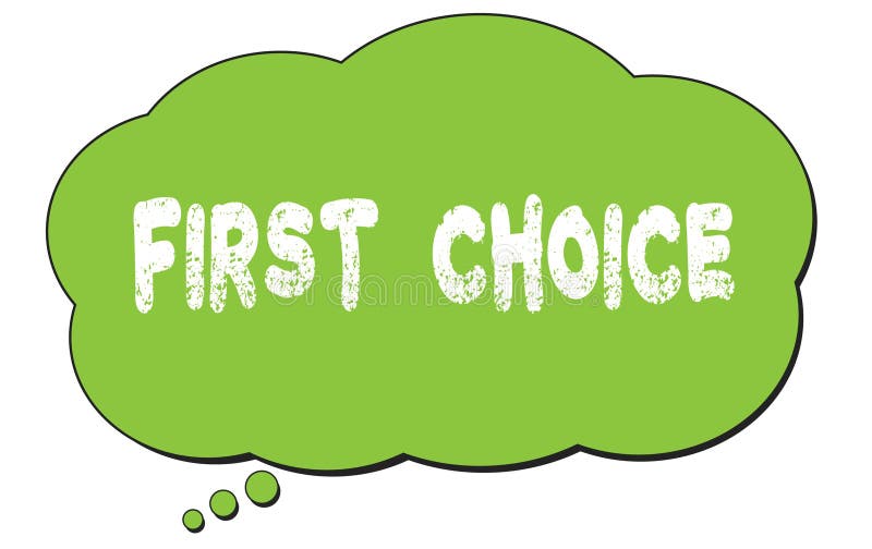 FIRST CHOICE Text Written on a Green Thought Bubble Stock Illustration ...