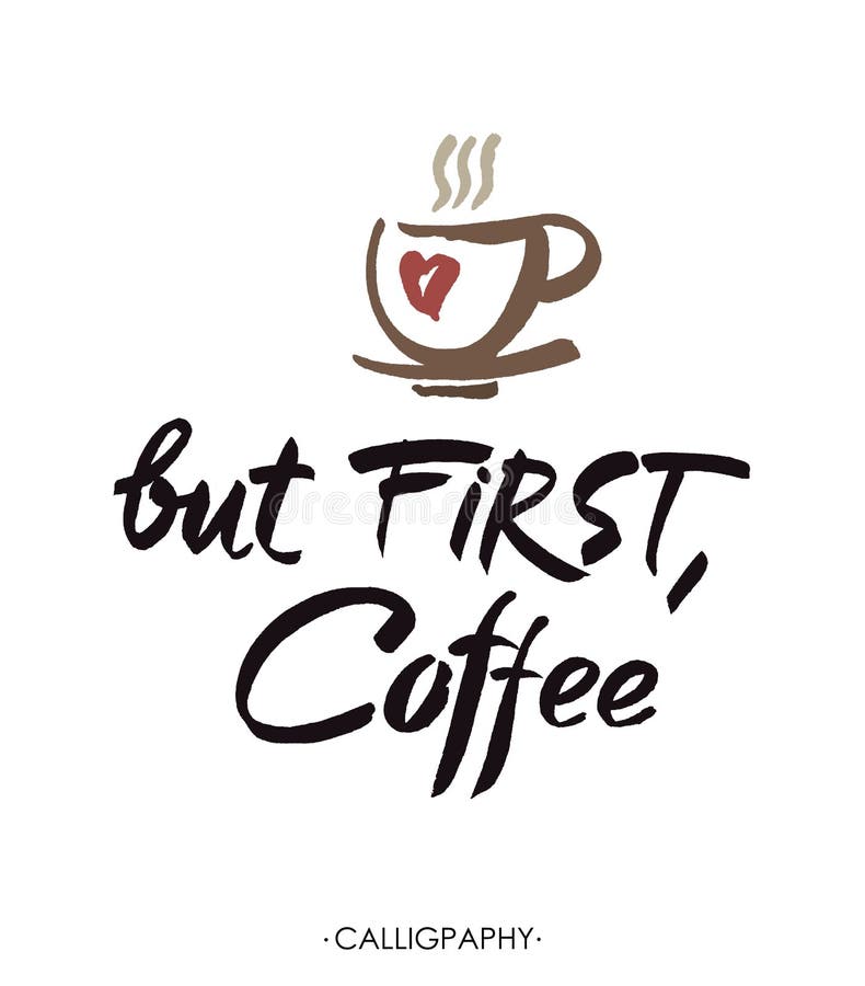 But First Coffee. Hand Lettering Style Logo Stock Vector - Illustration ...