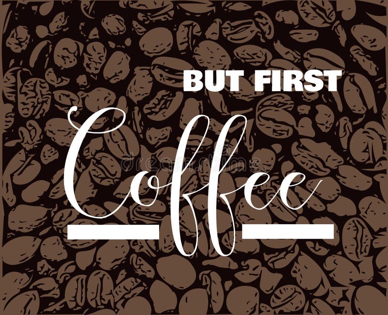 But First Coffee Quote with Cup of Coffee and Grain Background Stock ...