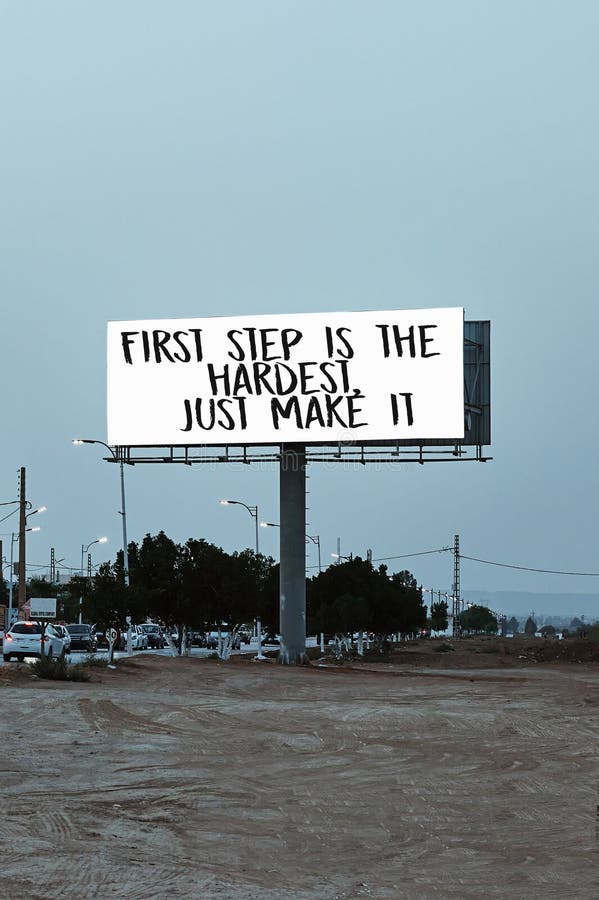 The First Step is the Hardest Just Make it Motivational Billboard ...