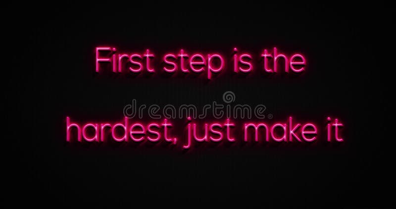 The First Step is the Hardest Just Make it Motivational Neon Text ...