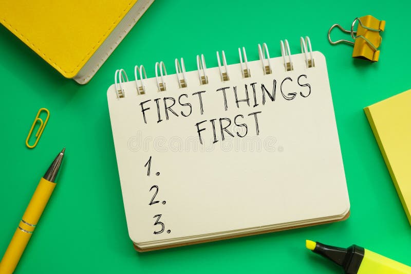 First Things First Concept is Shown Using the Text Stock Image - Image ...