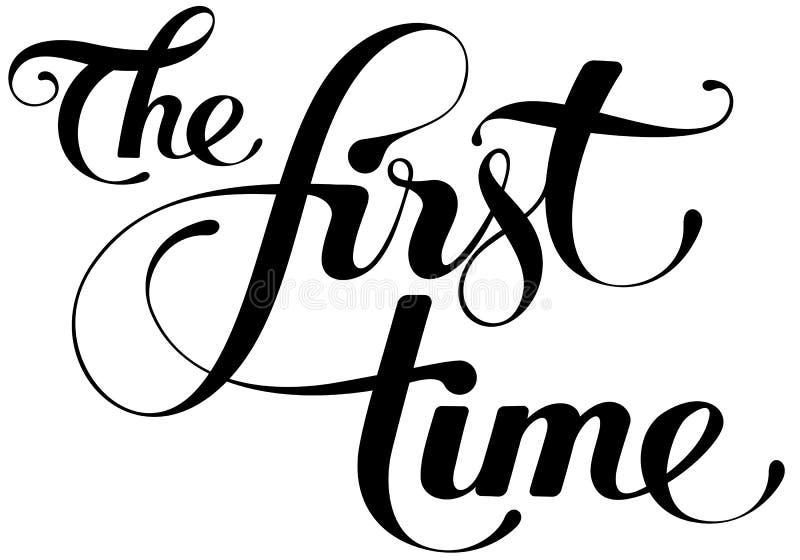 The First Time - Custom Calligraphy Text Stock Vector - Illustration of ...