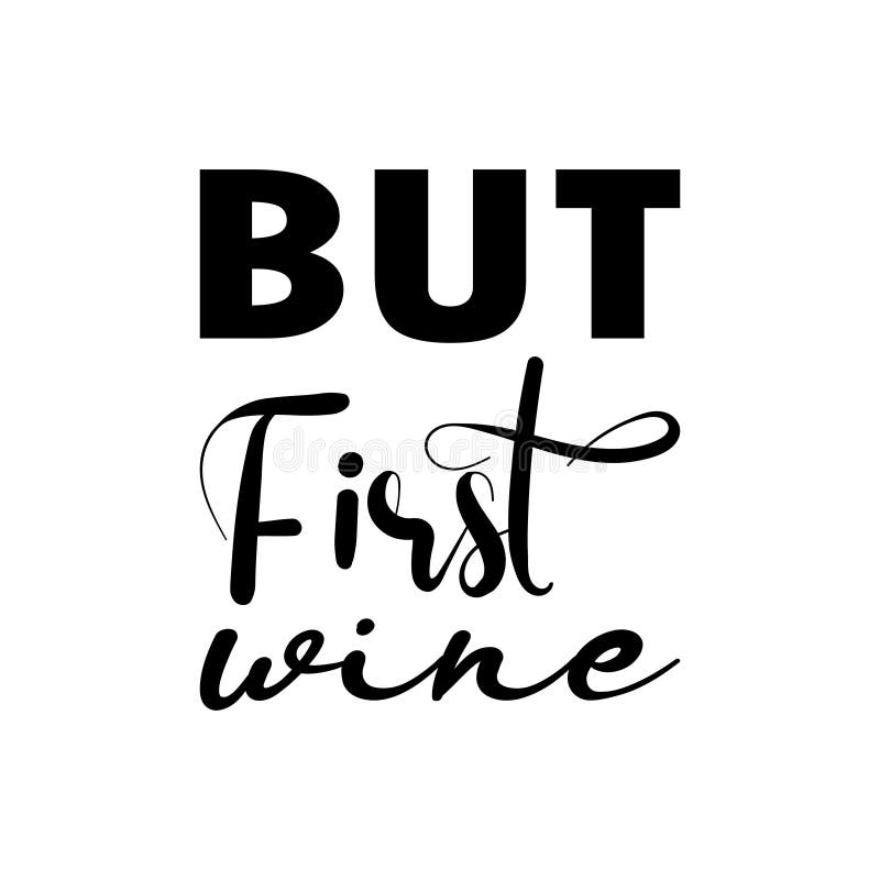 But First Wine Black Letter Quote Stock Vector - Illustration of ...