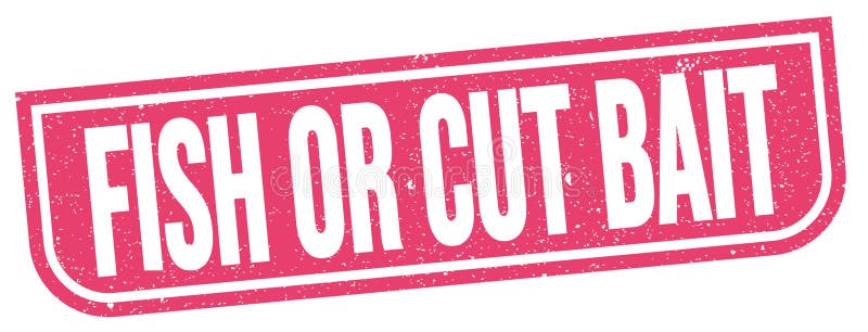 FISH or CUT BAIT Text Written on Pink Stamp Sign Stock Illustration ...
