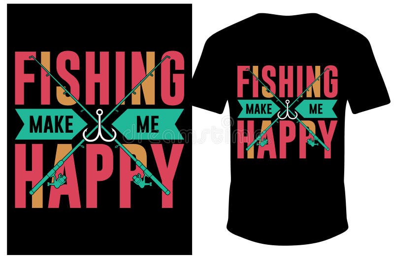 Fishing Make Me Happy, Fishing Lover T-shirt Design, Vector Fishing ...
