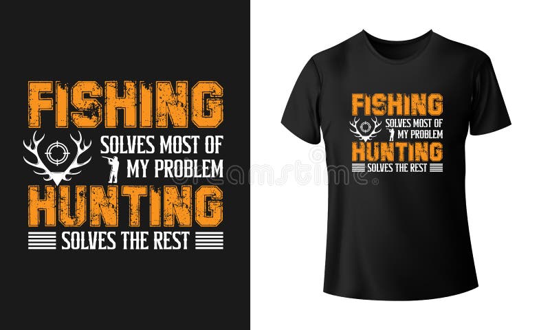 Fishing Solves Most of My Problem Hunting Solves the Rest T-shirt ...