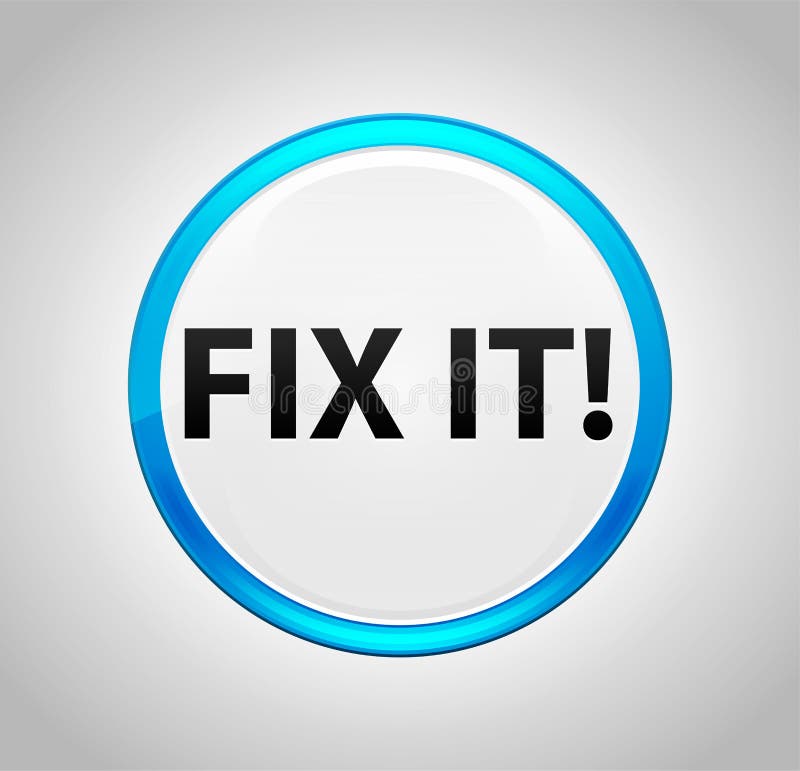 Fix it! Round Blue Push Button Stock Illustration - Illustration of ...