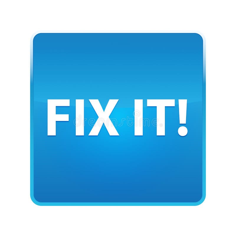 Fix it! Shiny Blue Square Button Stock Illustration - Illustration of ...