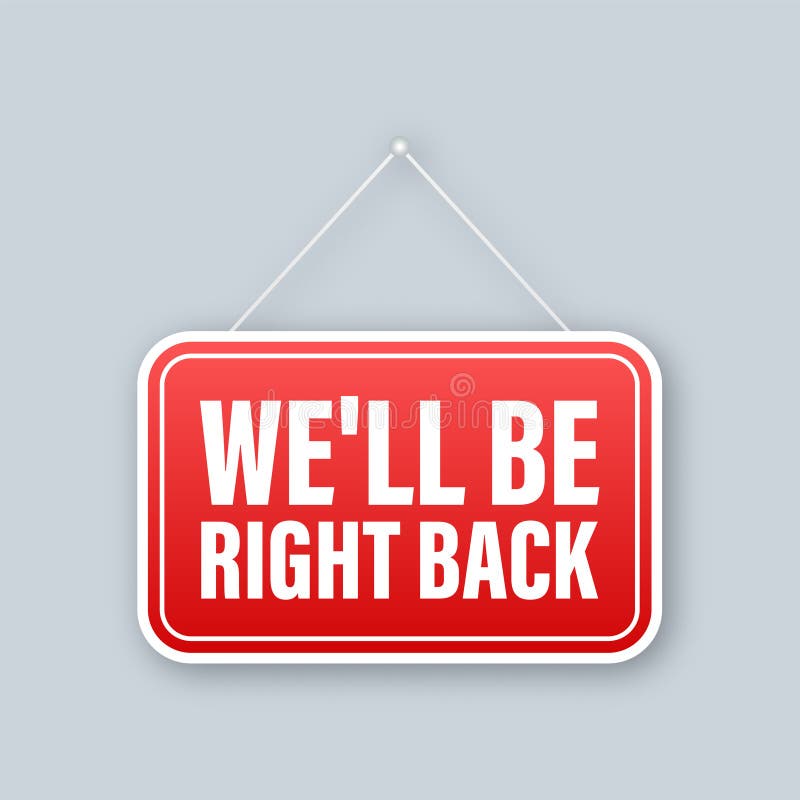 Flat Banner with we Will Back Right Now Door Sign. Back Door Sign in ...
