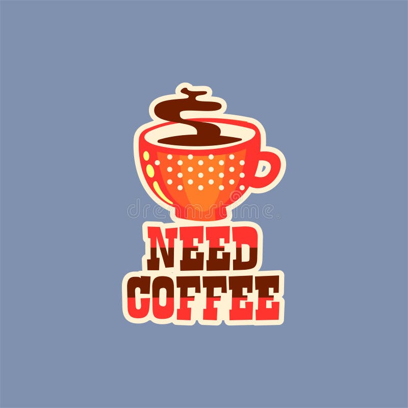 Flat Design Social Network Sticker Need Coffee with Cup, Text Stock ...
