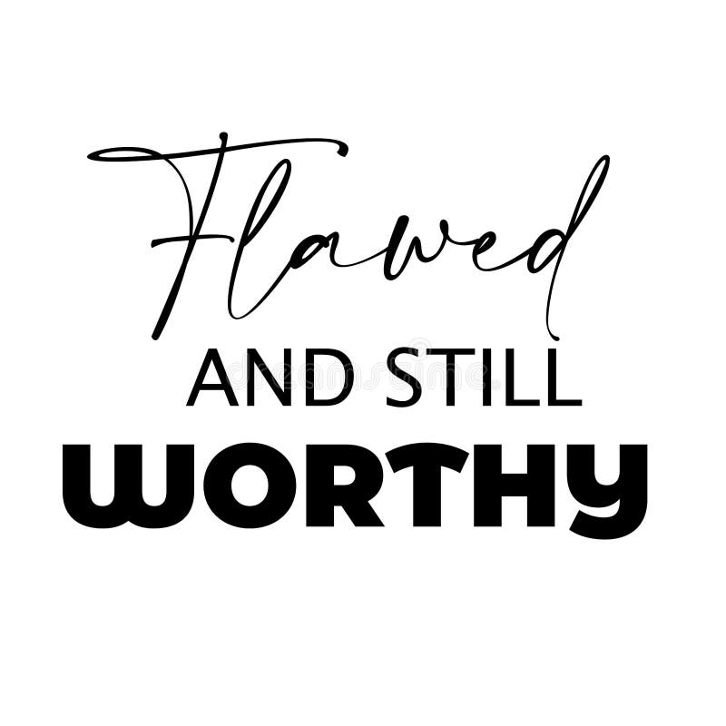 Flawed and Still Worthy Text Design Stock Illustration - Illustration ...