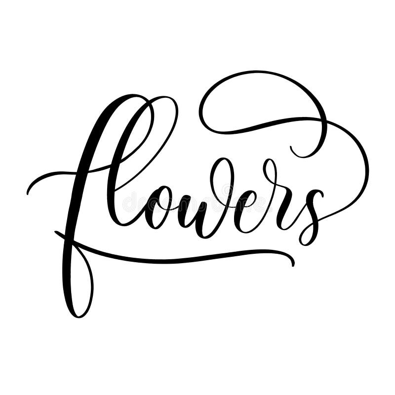 Flowers - Vector Calligraphic Inscription with Smooth Lines. Stock ...