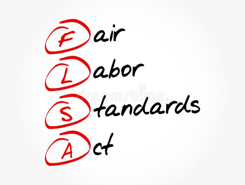 FLSA - Fair Labor Standards Act Acronym Business Concept Background ... FLSA - Fair Labor Standards Act Acronym Business Concept Background ...